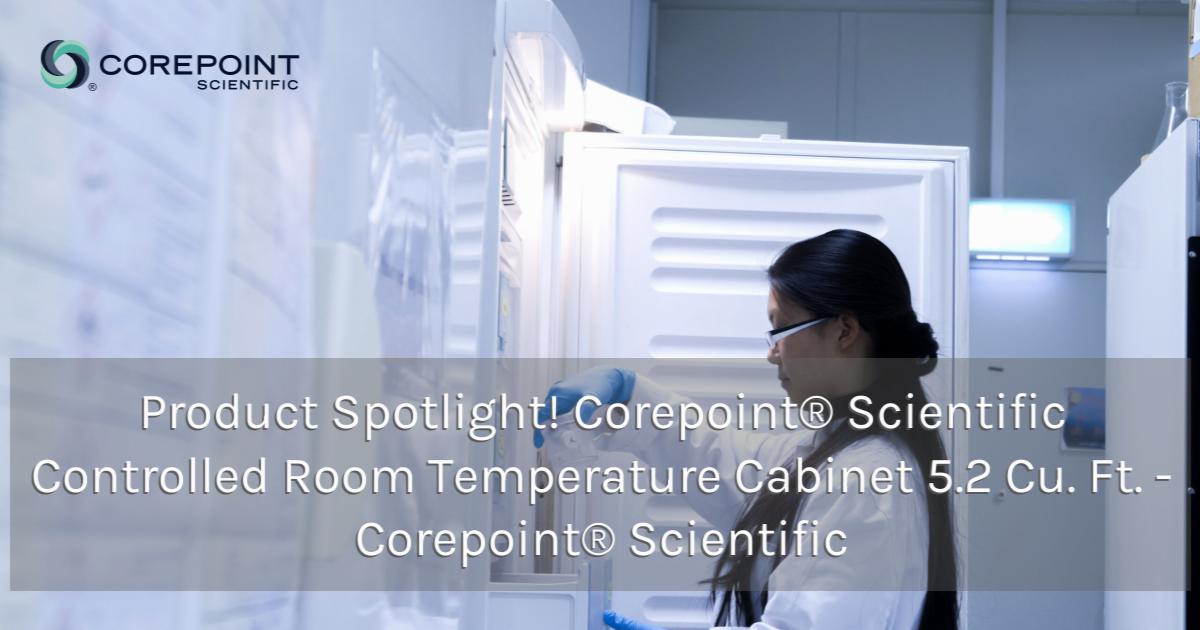 Product Spotlight! Corepoint® Scientific Controlled Room Temperature ...
