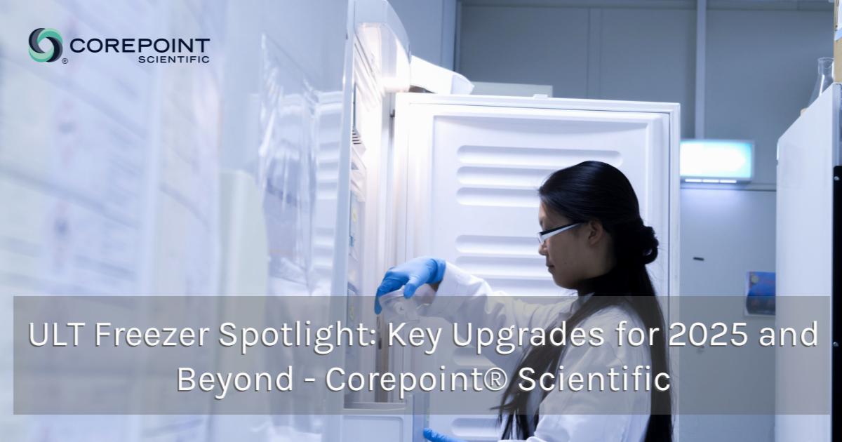 ULT Freezer Spotlight: Key Upgrades for 2025 and Beyond - Corepoint ...
